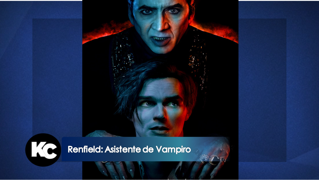 Renfield: Asistente de Vampiro; una comedia de terror que te mandará al psicólogo. – Kevin Casillas